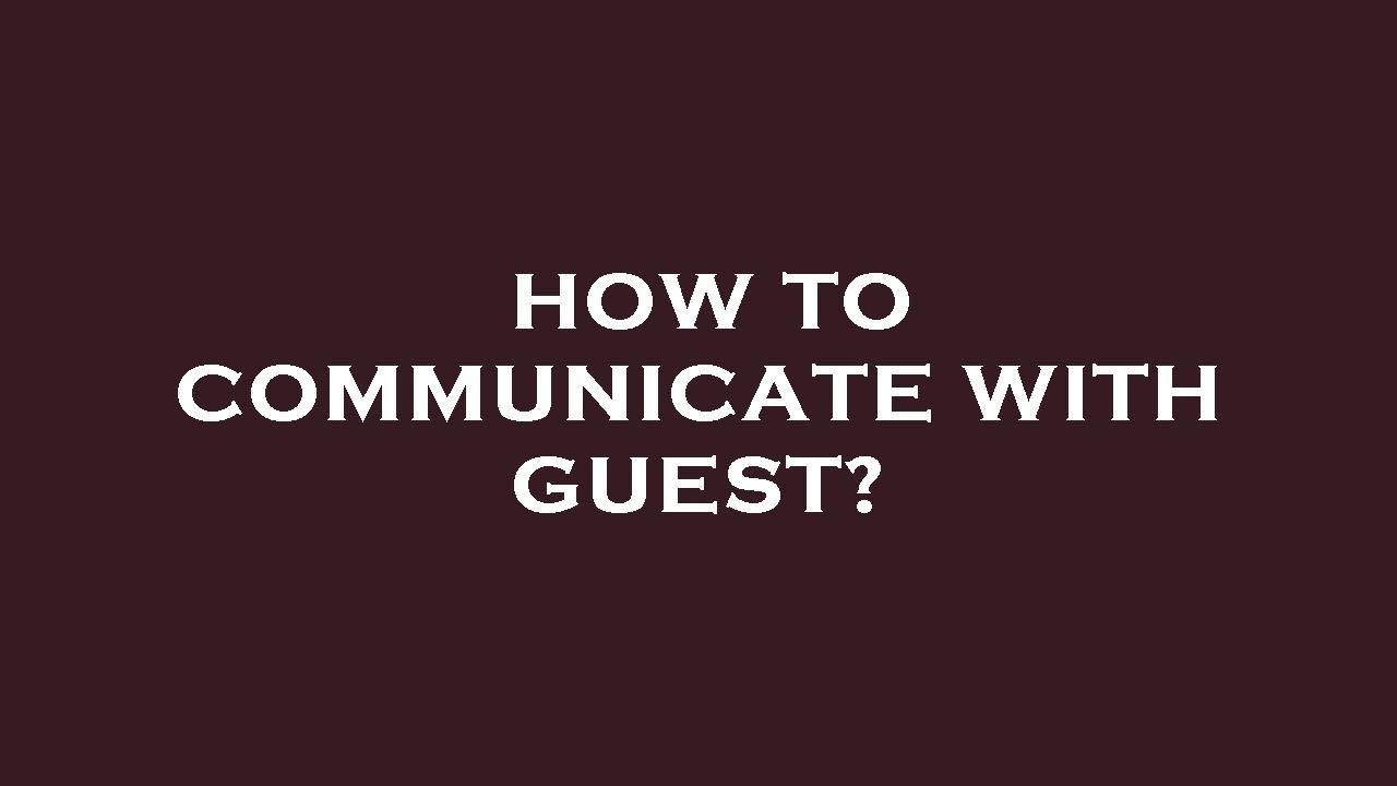 How to communicate with guest? - YouTube