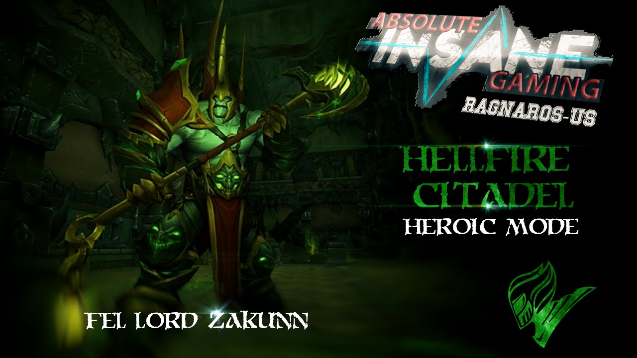 Fel Lord Zakuun Heroic || Hellfire Citadel || Absolute Insane Gaming ...