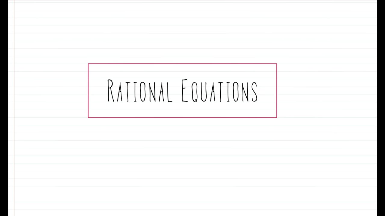 Algebra: What is a Rational Equation and How do you Solve it? - YouTube