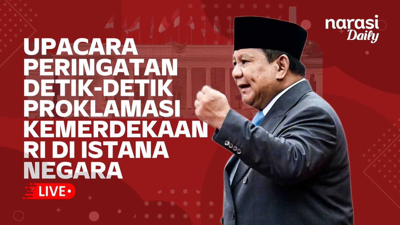 [LIVE] Upacara Peringatan Detik-Detik Proklamasi Kemerdekaan RI | Live ...