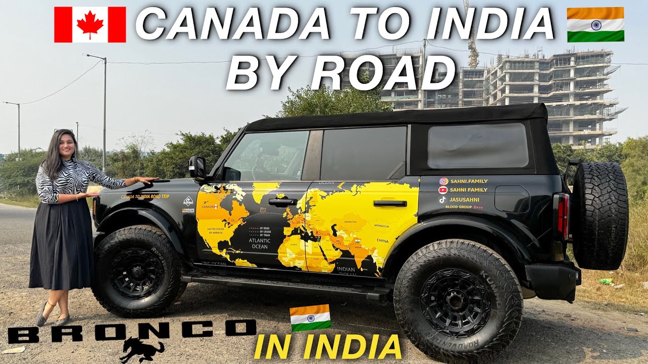 FORD IS BACK IN INDIA ! CANADA TO INDIA BY ROAD ON FORD BRONCO 😮 - YouTube
