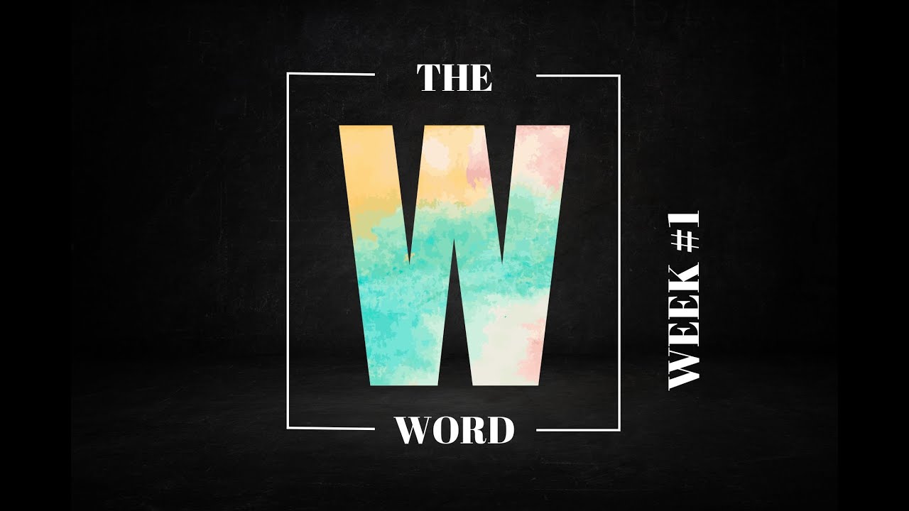 The "W" Word // Week One // Message Only - YouTube