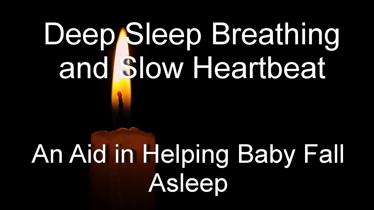 Slow Heartbeat and Deep Breathing to Soothe Baby and Help Them Sleep ...