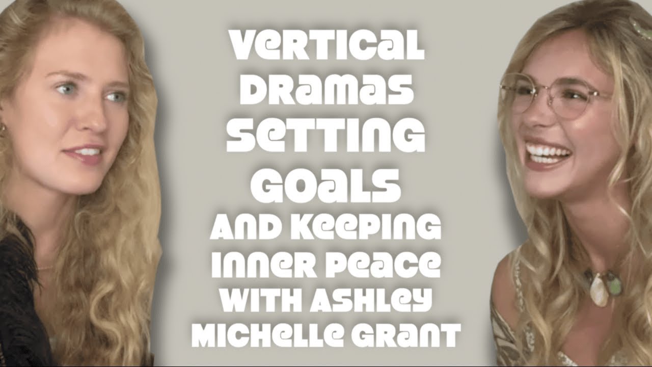 vertical dramas, setting goals, and keeping inner peace with Ashley ...