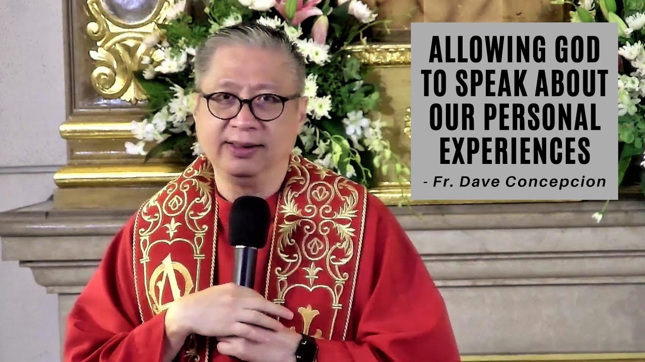 ALLOWING GOD TO SPEAK ABOUT OUR PERSONAL EXPERIENCES - Homily by Fr ...