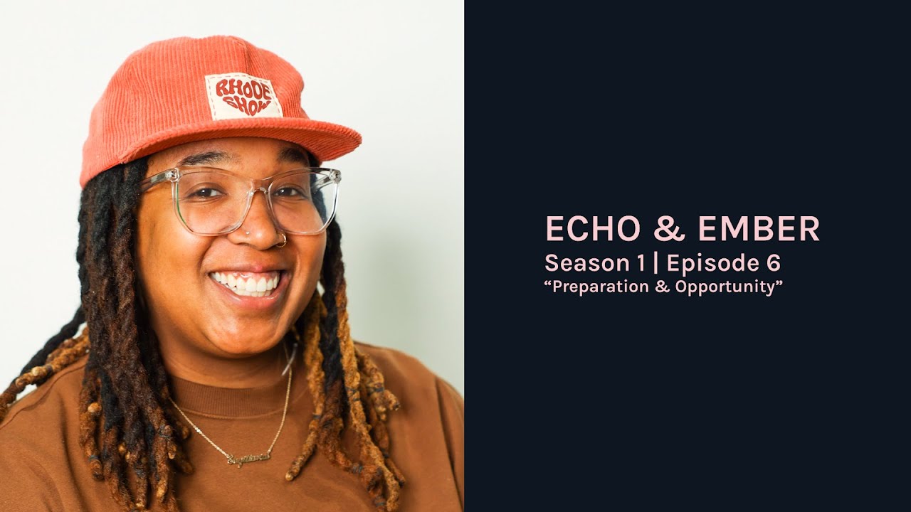 "Preparation & Opportunity" feat. Cetera Jacobs | Echo & Ember S1 E6 - YouTube