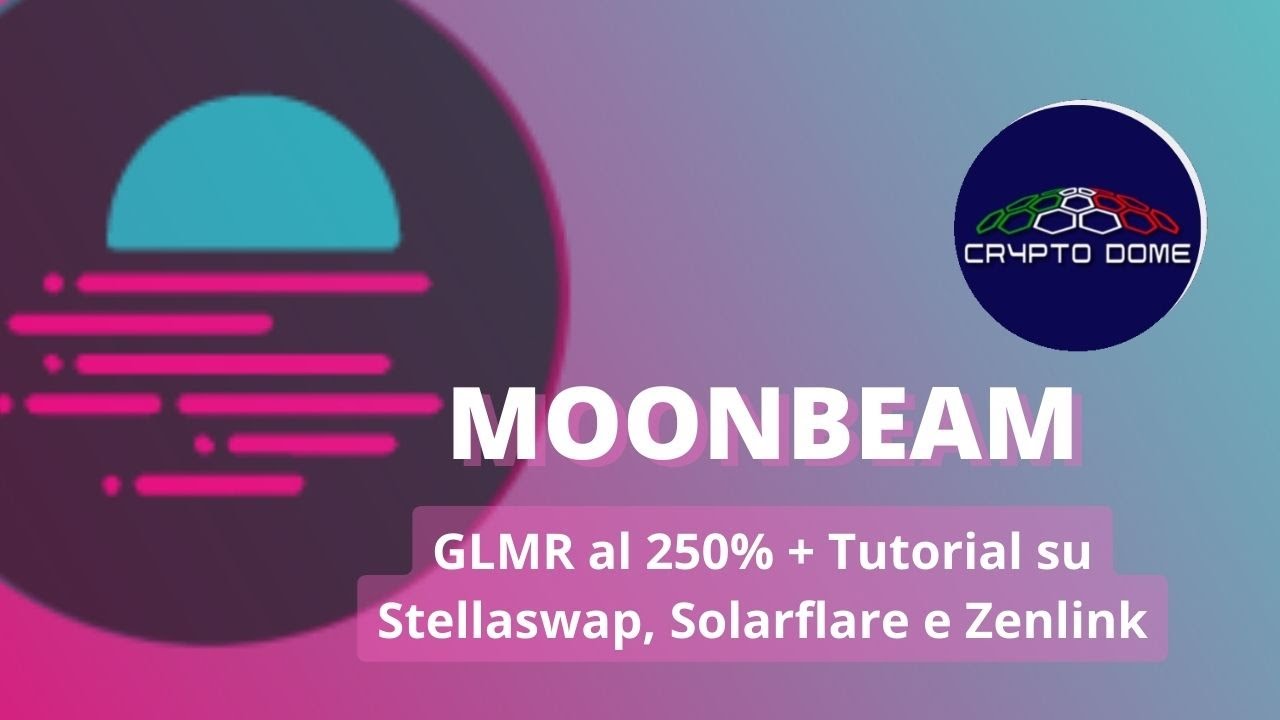 MOONBEAM - GLMR al 250% + Tutorial su Stellaswap, Solarflare e Zenlink - YouTube