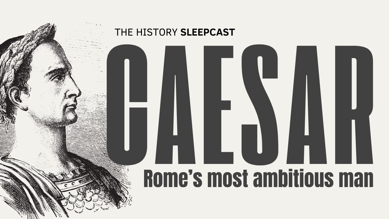 The life of Julius Caesar: Rome’s Most Ambitious Man | Bedtime History ...