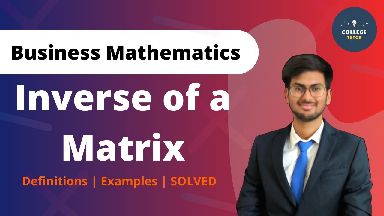 Inverse of Matrix | Matrix and Determinants | Business Mathematics BBA ...