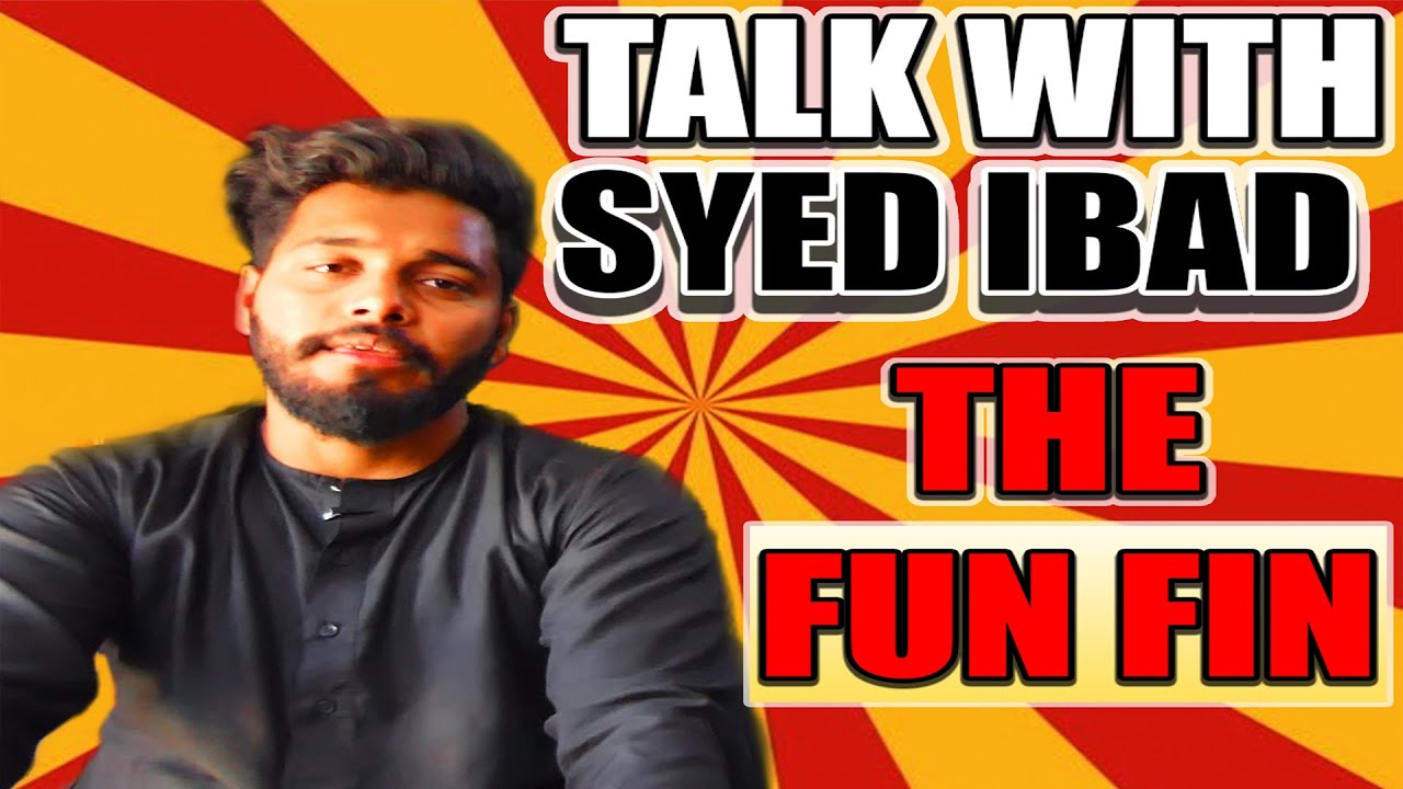 Talk With Syed Ibad The Fun Fin | About Love - YouTube