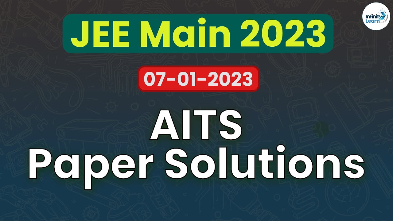 AITS JEE Main 2023 Paper Solutions 07 01 2023 Infinity Learn aits-jee-main-2023-paper-solutions-07-01-2023-infinity-learn