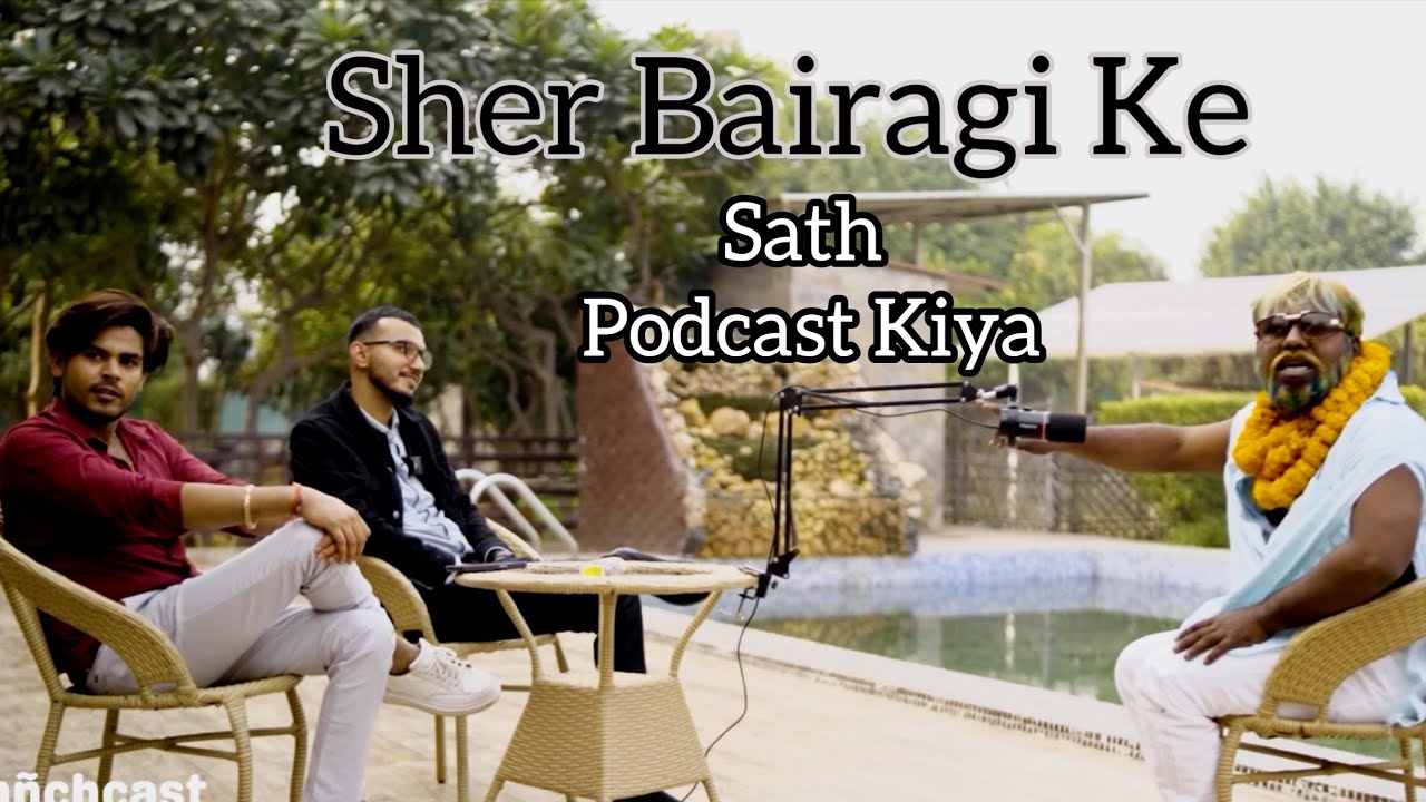 Aaj Podcast Shoot kiya Sher Bairagi K Sath |@Sherbairagi8055 | Sher ...
