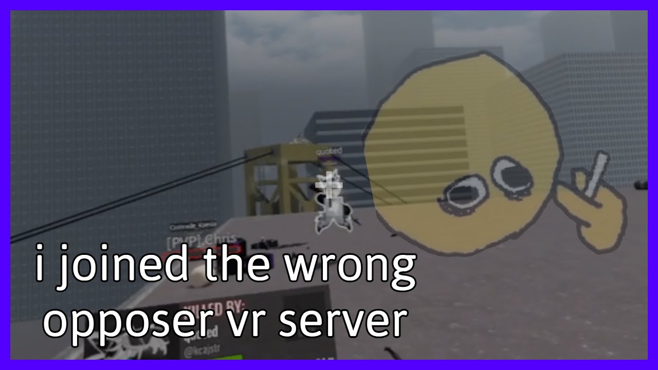 i joined the wrong opposer vr server - YouTube