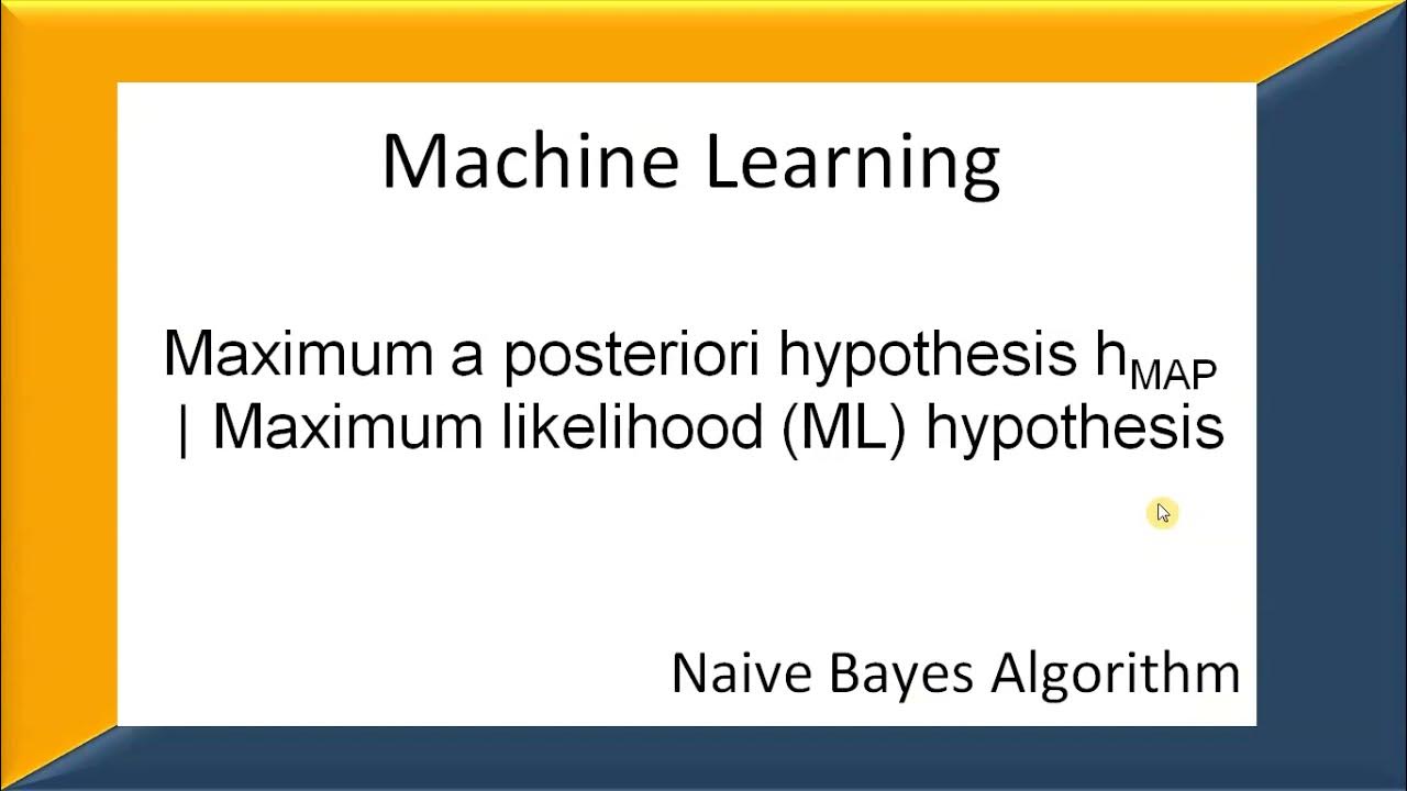 Machine Learning Tutorial 5 - Maximum a posteriori hypothesis | Maximum likelihood hypothesis ...