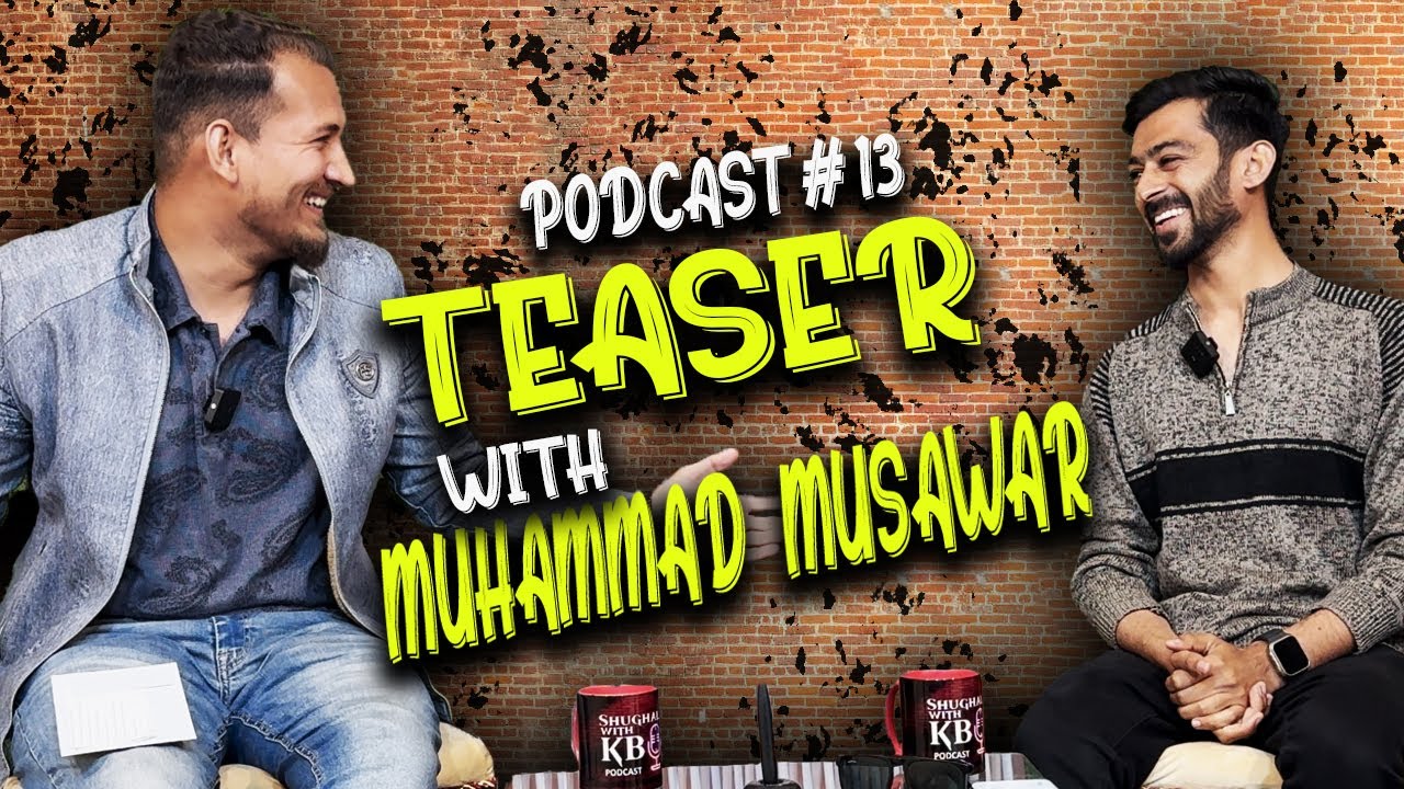 UPCOMING PODCAST WITH MUHAMMAD MUSAWAR | TEASER # 13 | SHUGHALWITHKB ...