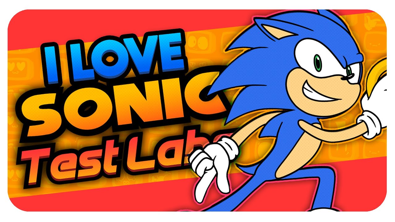 I LOVE Sonic Test Labs | Sonic Fan Games - YouTube