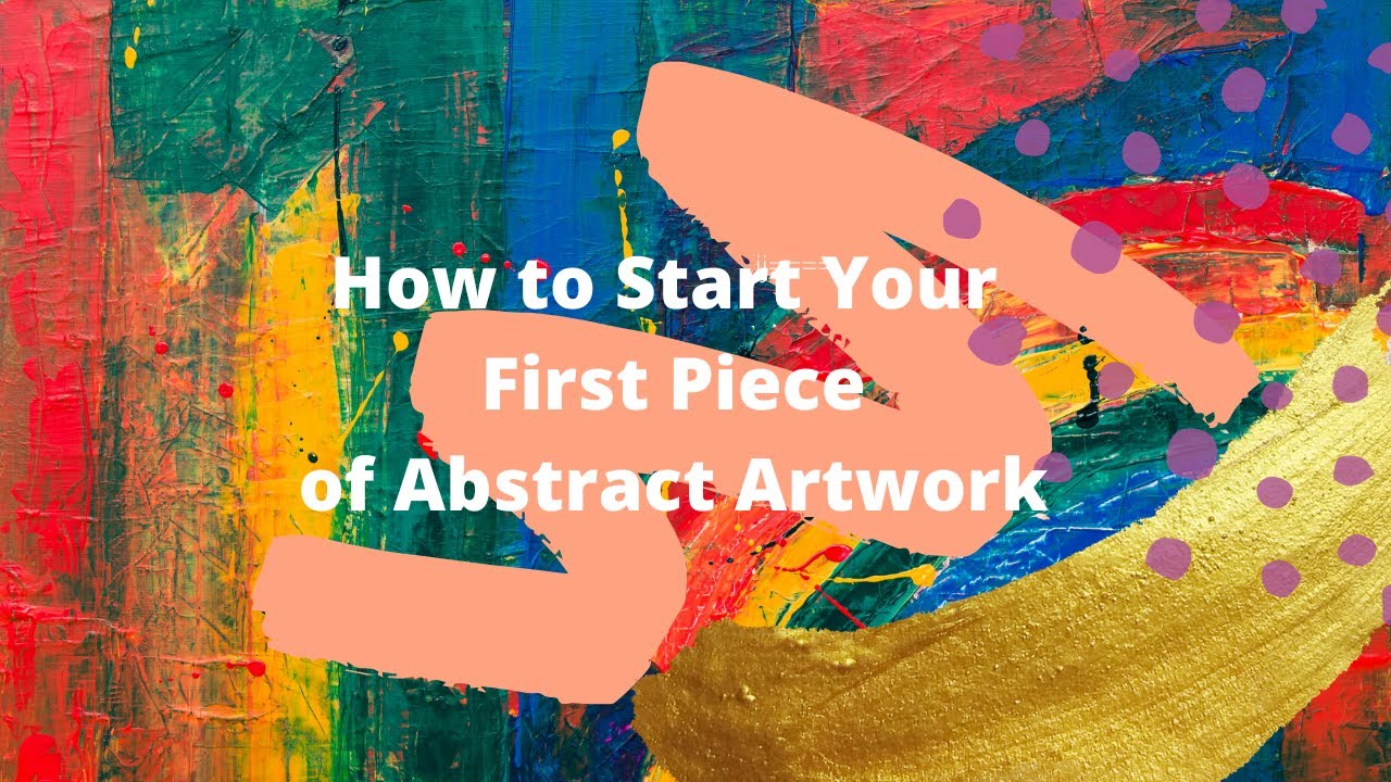 How to Start Your First Piece of Abstract Artwork - YouTube