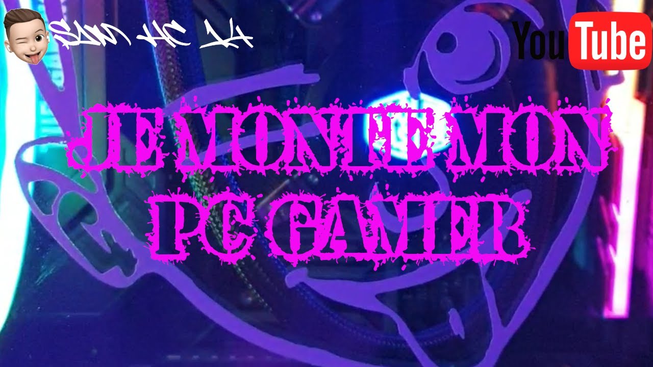 JE MONTE MON PC GAMER - YouTube