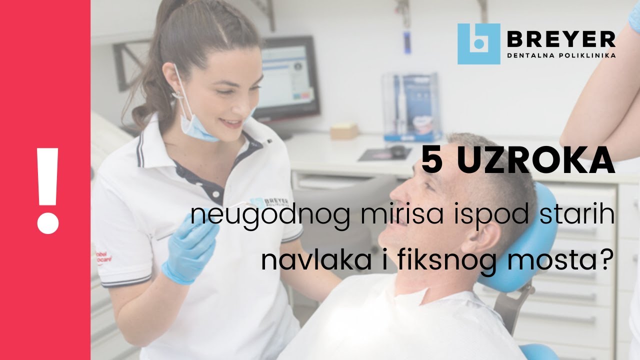 5 UZROKA NEUGODNOG MIRISA ISPOD NAVLAKA I FIKSNOG MOSTA | Stomatološka ...