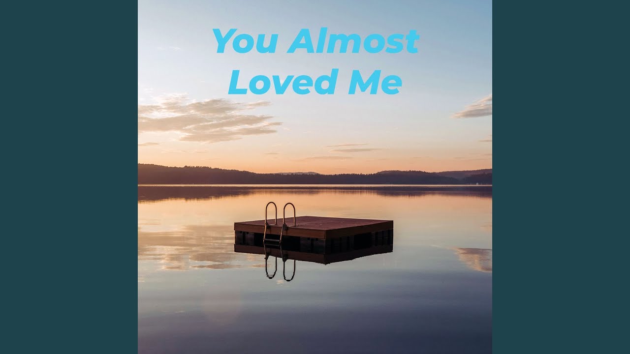 You Almost Loved Me - YouTube