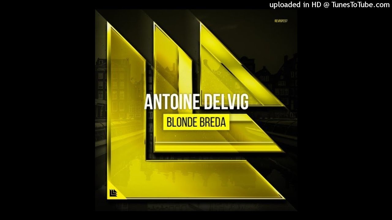 Antoine Delvig - Blonde Breda (Extended Mix) - YouTube