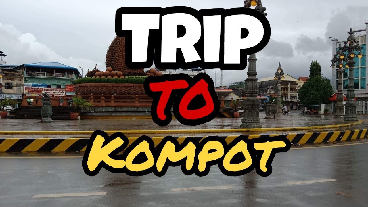 Trip to Kompot Vlog#1 - YouTube