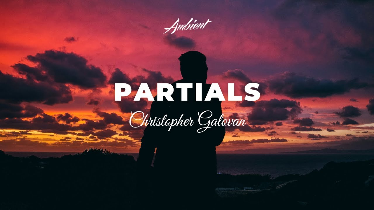 Christopher Galovan - Partials [ambient classical cinematic] - YouTube