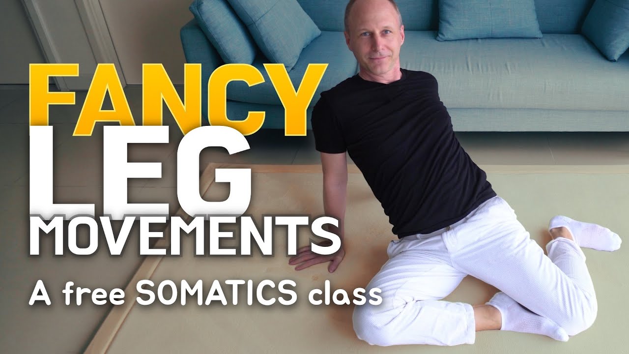 FANCY LEG MOVEMENTS - A FREE Somatics class (by Alfons) - YouTube