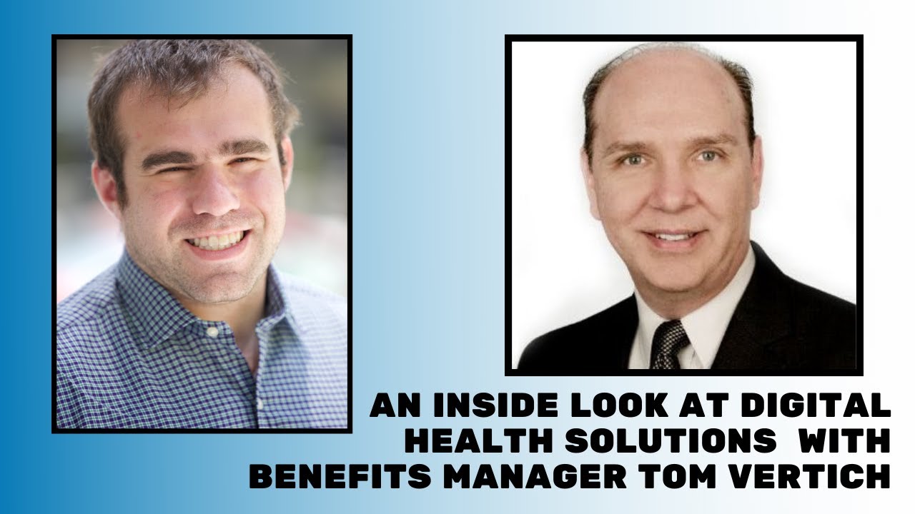 Benefits Manager Tom Vertich Shares Insights on Digital Health ...