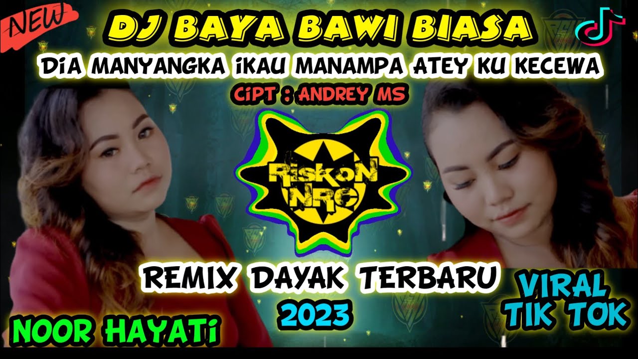 DJ VIRAL !!! BAYA BAWI BIASA REMIX DAYAK TERBARU VIRAL TIK TOK 2023 FULL BASS Cipt Andrey MS ...