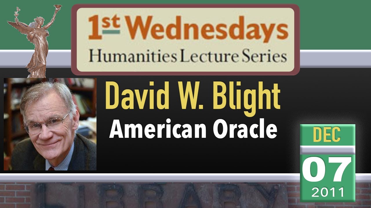 1st Weds Lecture: David Blight - American Oracle: The Civil War in the ...