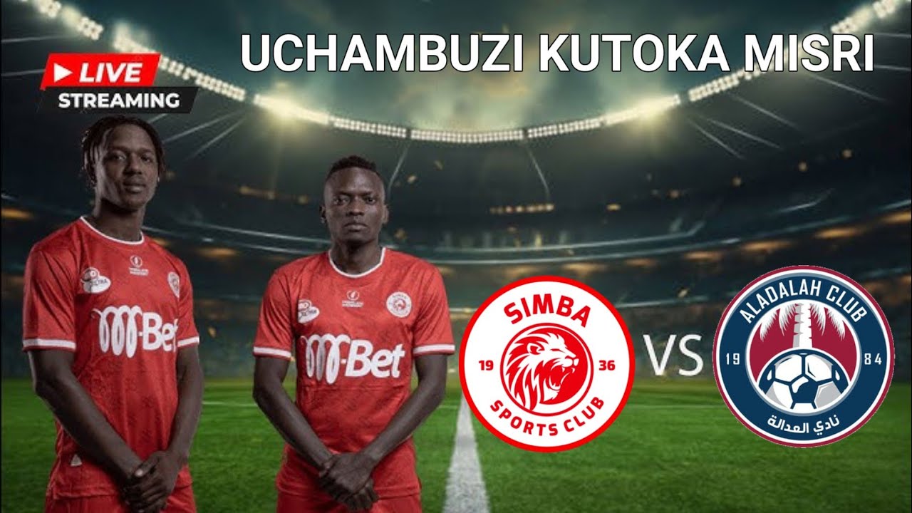 🔴#LIVE:SIMBA Sc vs AL ADALAH FC | UCHAMBUZI KUTOKA MISRI | PRE SEASON ...