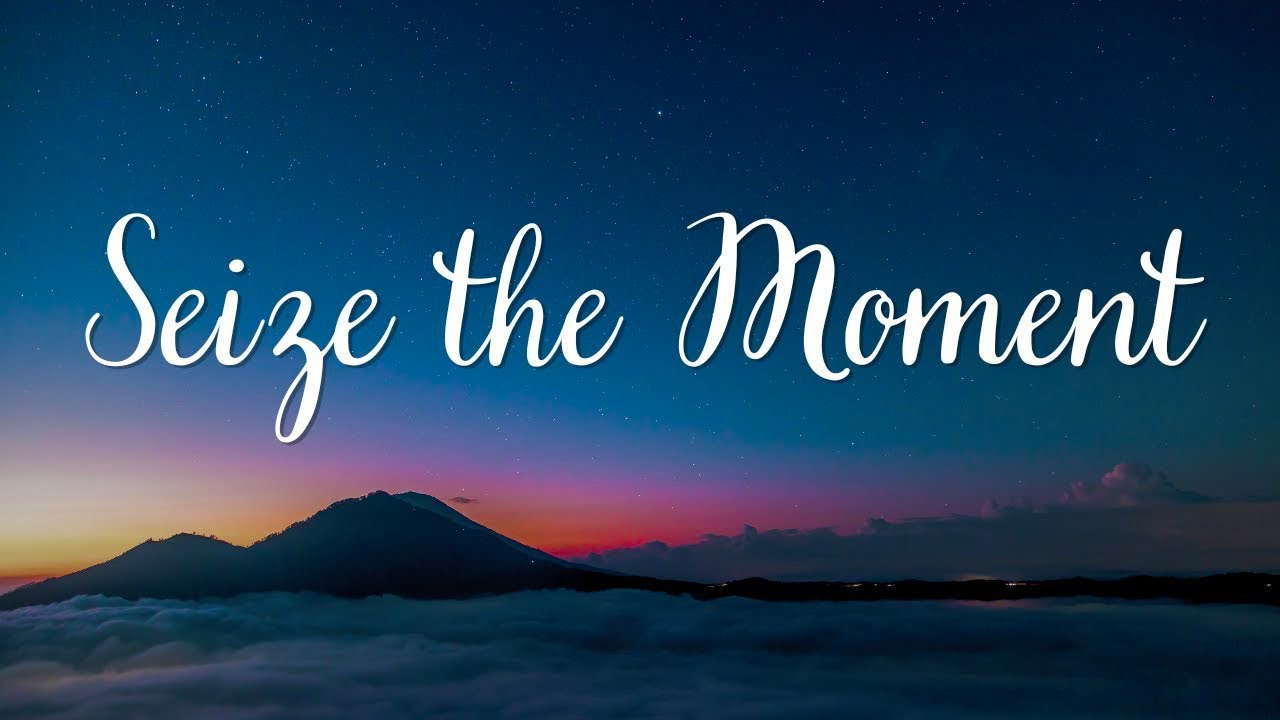 Seize The Moment - YouTube