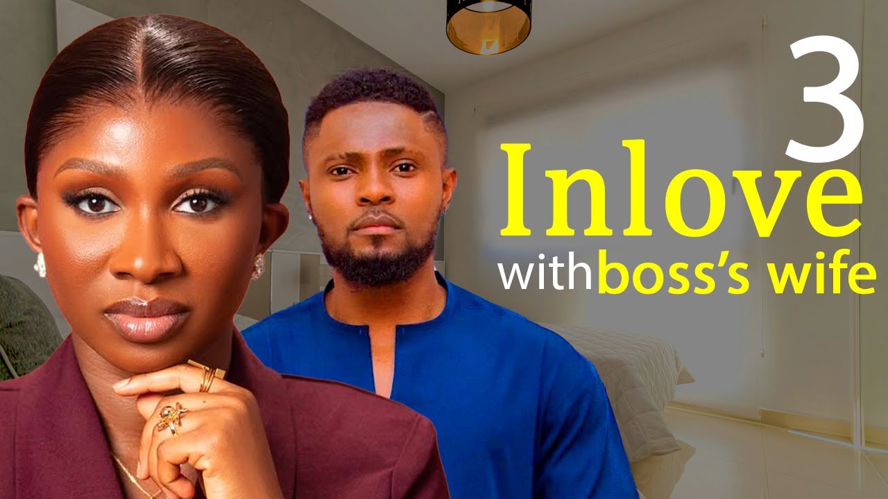 INLOVE WITH MY BOSS'S WIFE 3 - Maurice Sam and Sonia Uche New Nollywood ...
