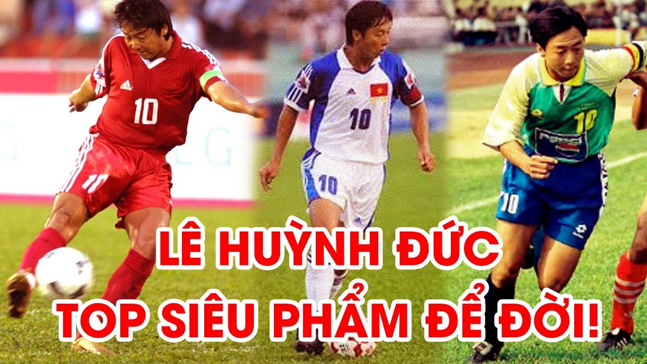 Lê Huỳnh Đức | Top bàn thắng kinh điển của tiền đạo hay nhất lịch sử bóng đá Việt Nam | NEXT ...