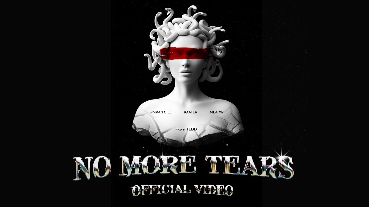 NO MORE TEARS - Official Visual Video | Simran Gill x Kaater x Meaow ...