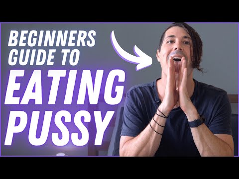 Beginners Guide To EATING PUSSY Like a PRO