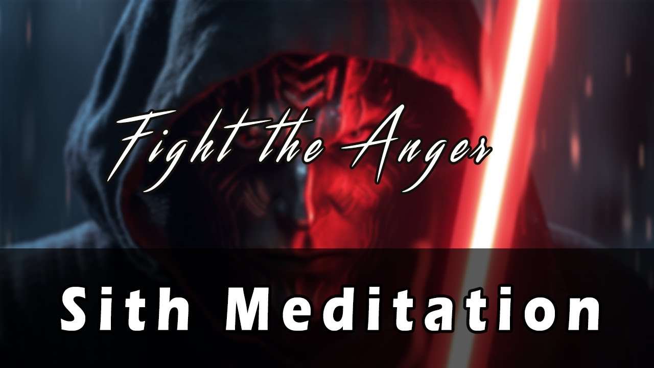 Sith Meditation - Fight the Anger - Hyper Atmospheric Cinematic ...