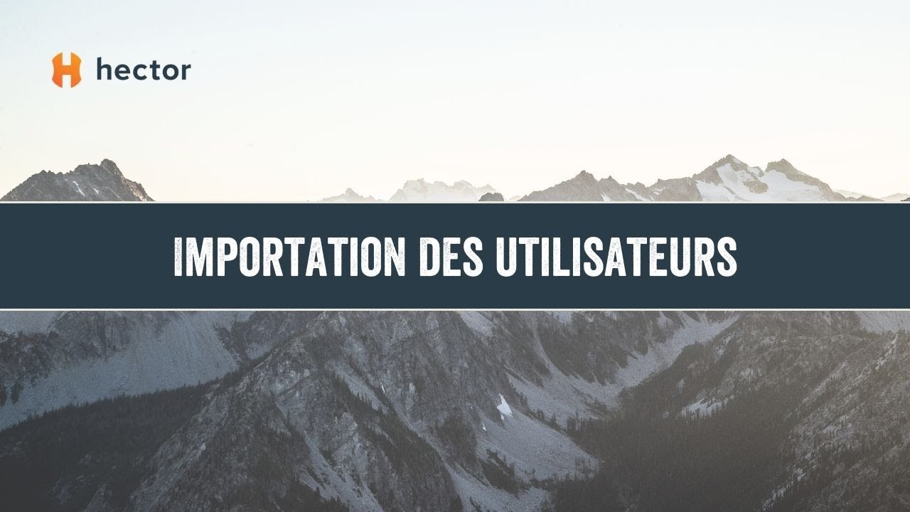 Comment importer des utilisateurs? | Tutoriel Hector - YouTube