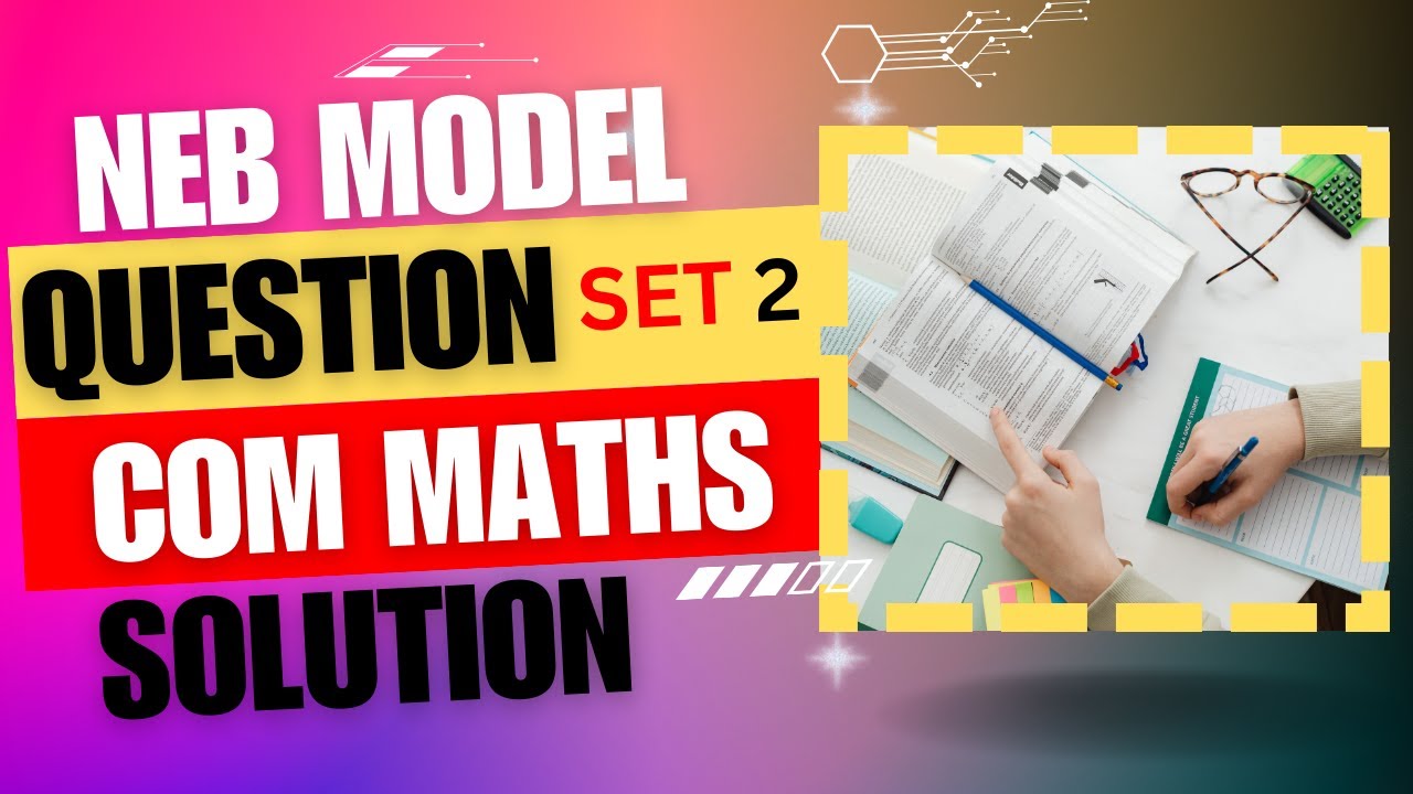 NEB MODEL QUESTIONS 2080 SET 2 COM mathematics questiON MATHS solution ...