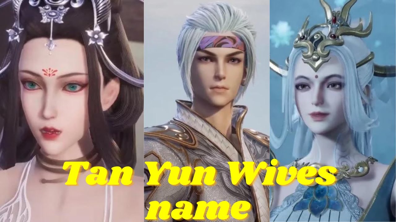 Tan Yun Wives Name || Against the Sky Supreme || Battle Through the ...