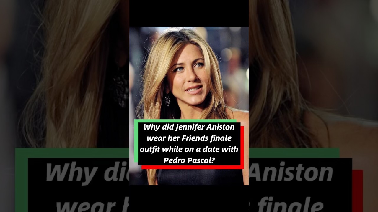 Why did Jennifer Aniston wear her Friends finale outfit while on a date with Pedro Pascal? - YouTube