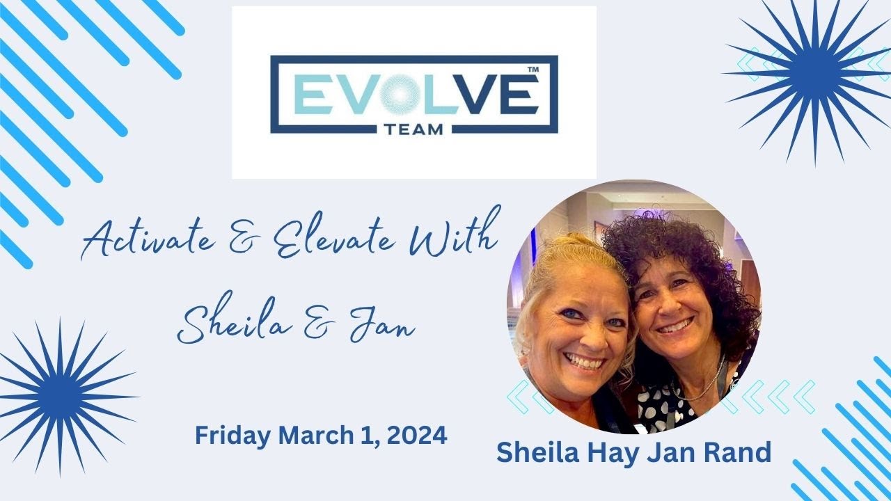 Evolve Team Activate & Elevate With Sheila & Jan Learn Your Back Office Friday March 1, 2024 ...