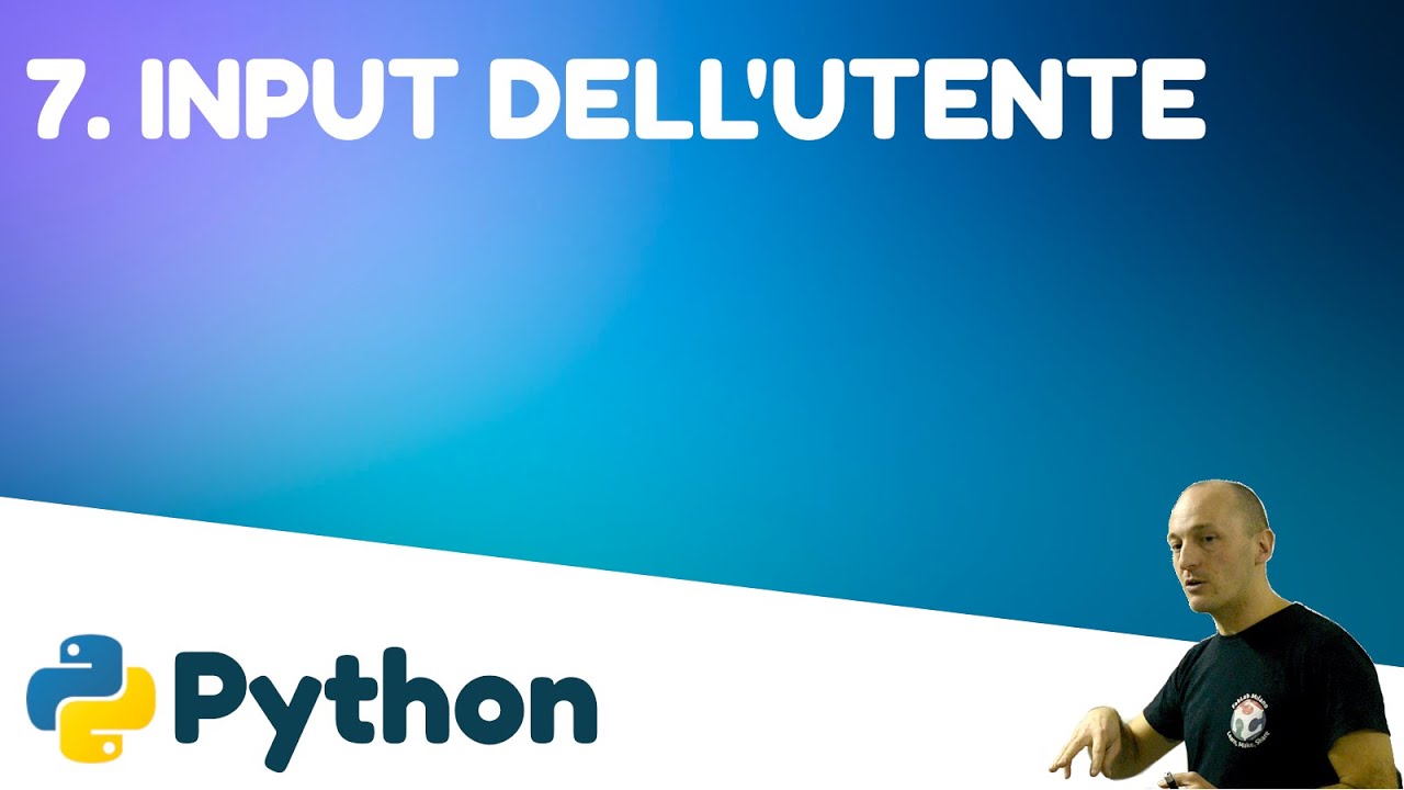 Corso di Python - input dell'utente - 7 - YouTube