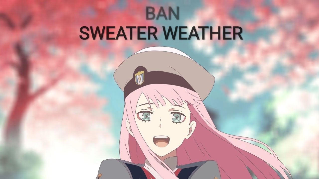 ZERO TWO- SWEATER WEATHER [AMV] - YouTube