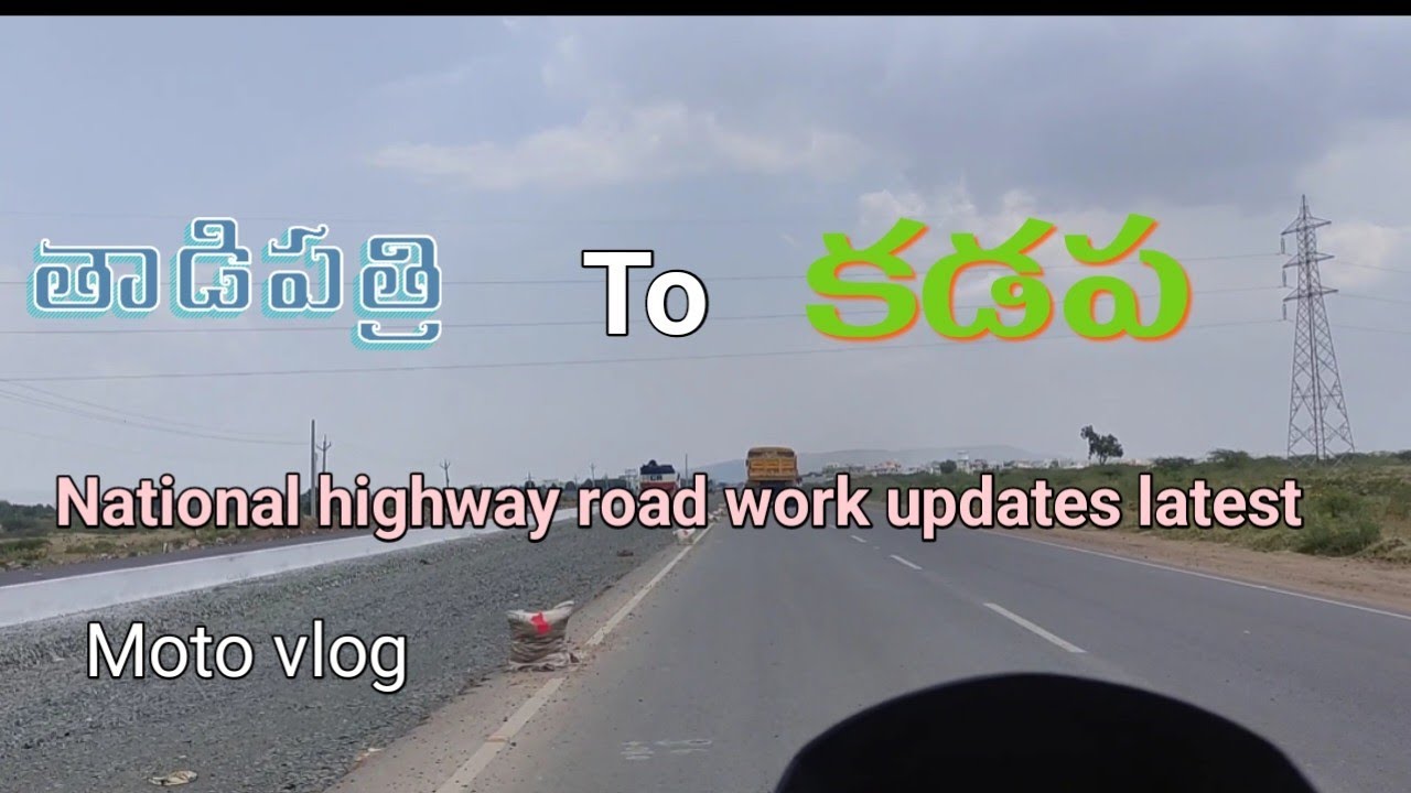 Tadipatri to Kadapa | National highway road work updates | Moto vlogs ...