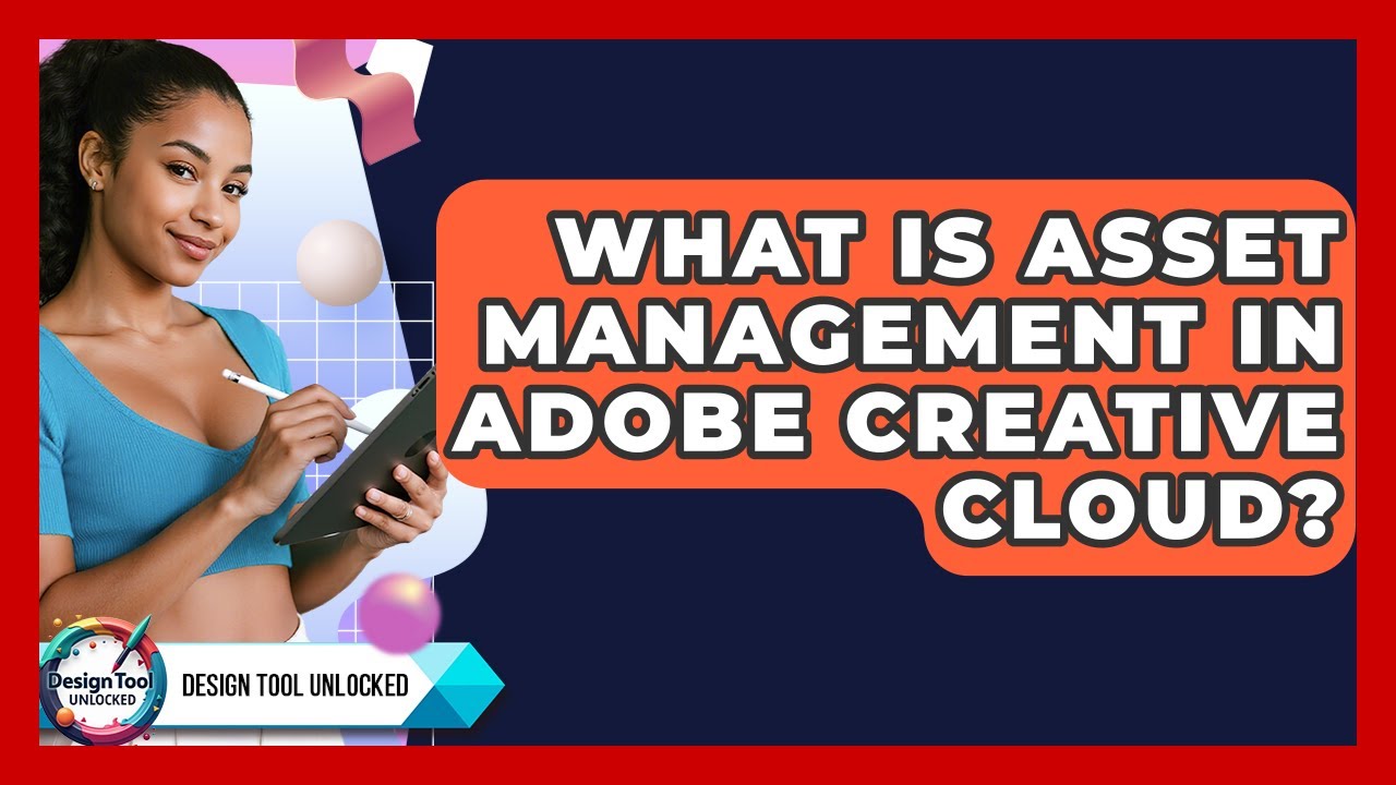 What Is Asset Management In Adobe Creative Cloud? - Design Tool ...