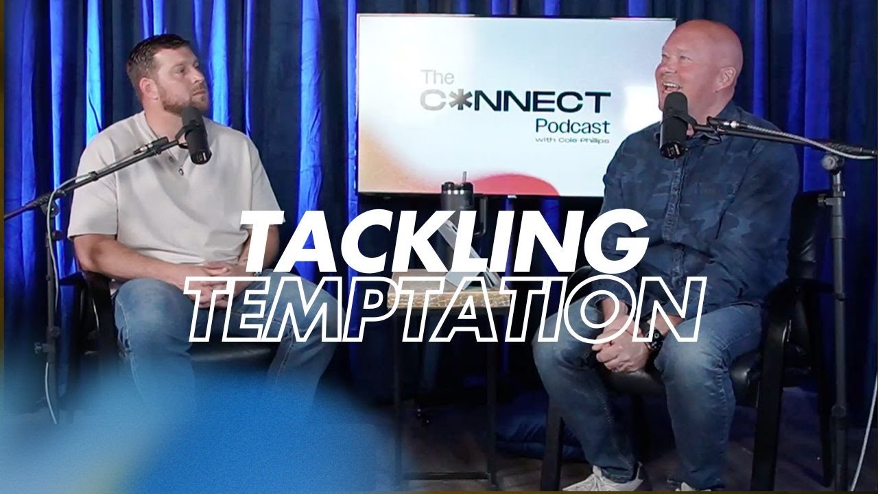 The Connect Podcast: Tackling Temptation - YouTube
