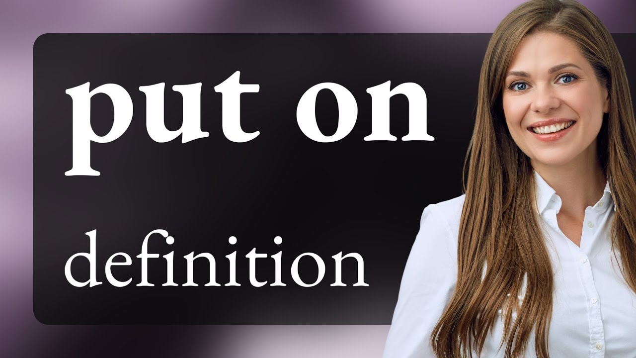 Put on | meaning of PUT ON - YouTube