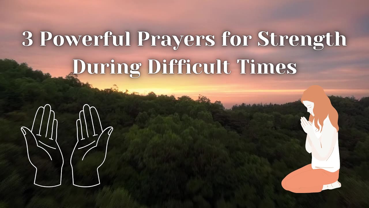 3 Powerful Prayers for Strength During Difficult Times - YouTube